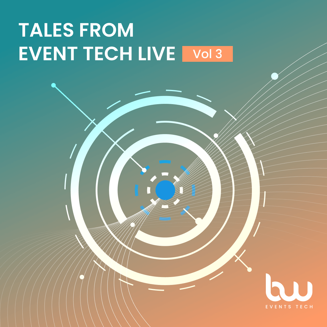 Tales from Event Tech Live Vol 3: Must Watch Event Tech - BW Events Tech