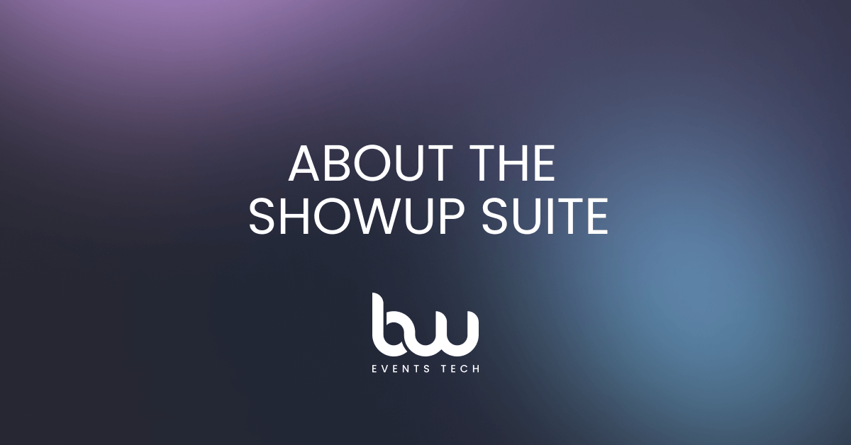 ShowUp Product Suite - BW Events Tech